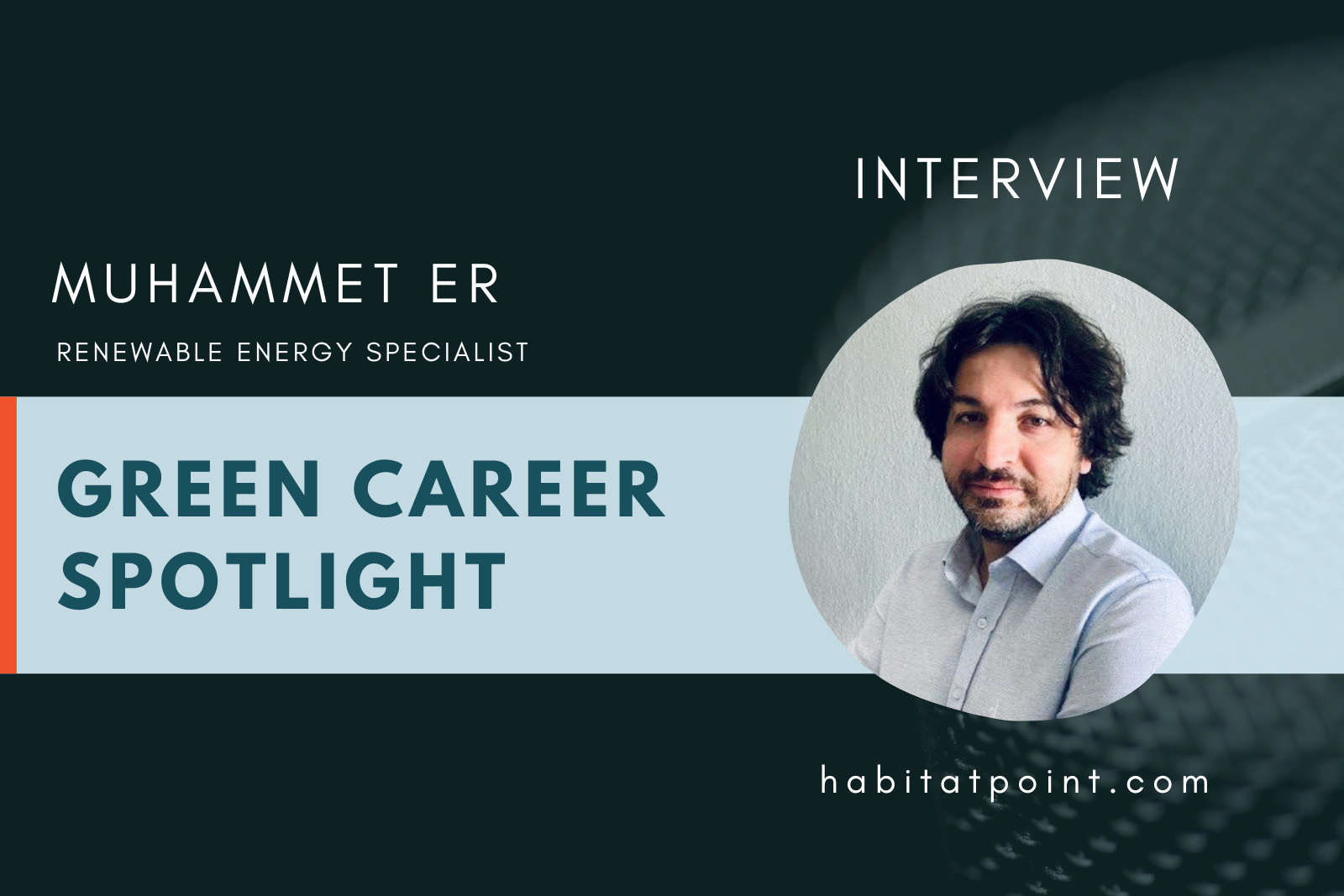 Green career spotlight: Muhammet ER