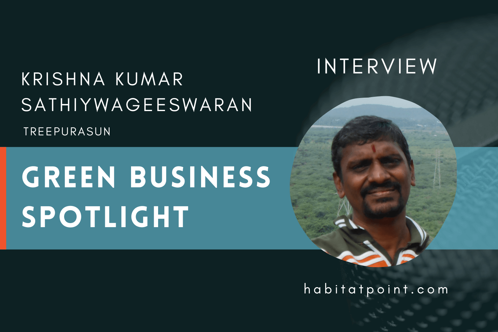 Green business spotlight: Krishna Kumar Sathiywageeswaran