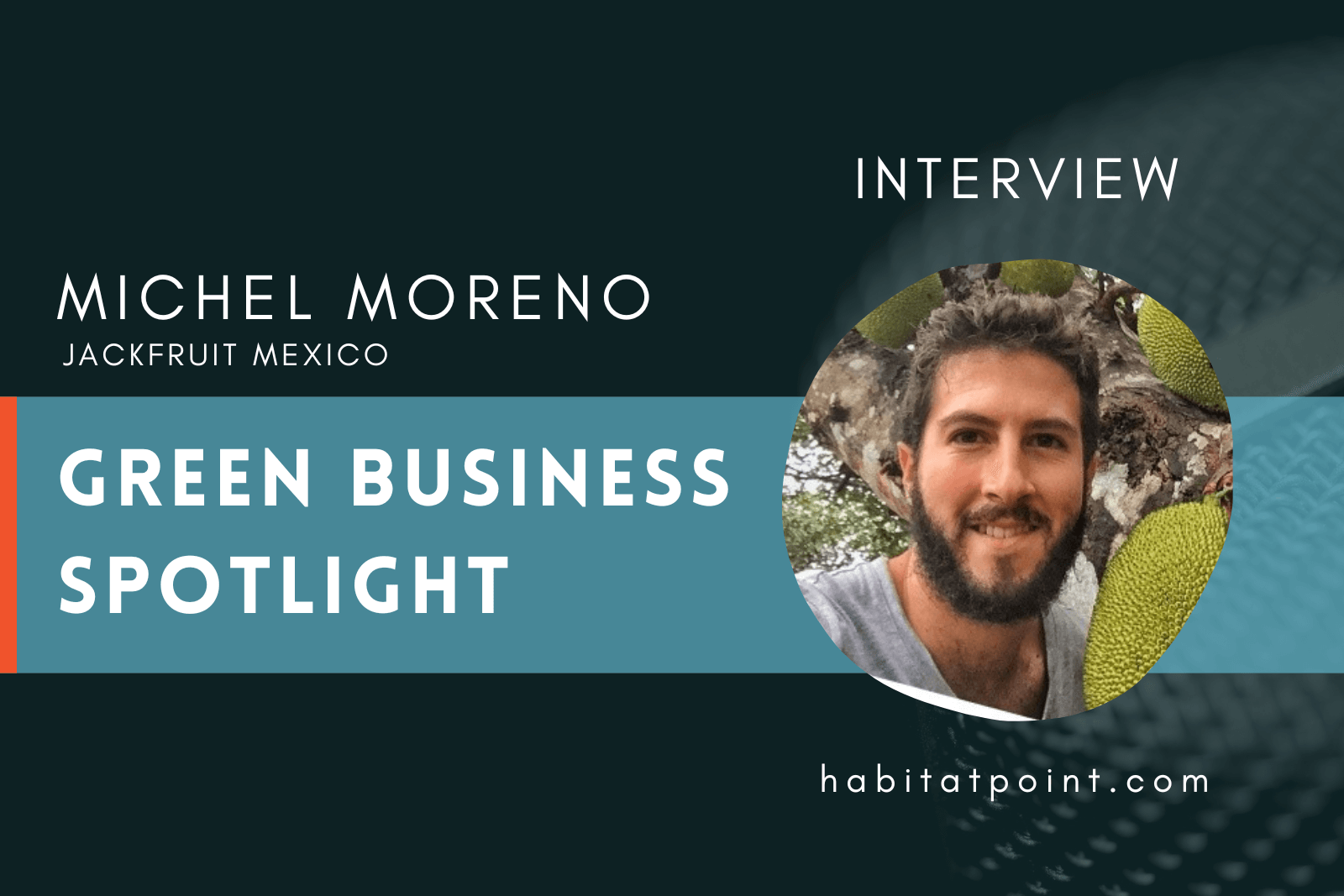 Green business spotlight: Michel Moreno